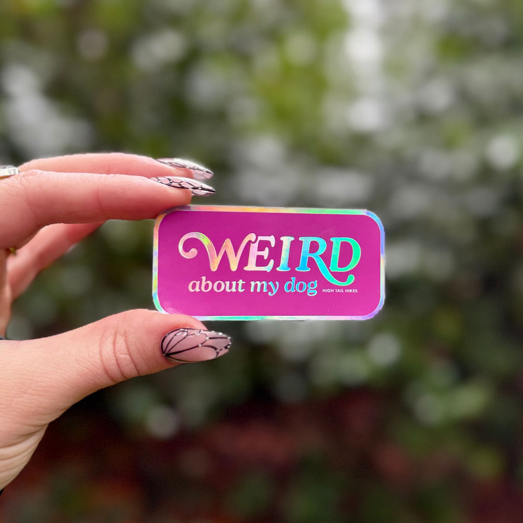 Weird About My Dog Holographic Sticker – High Tail Hikes