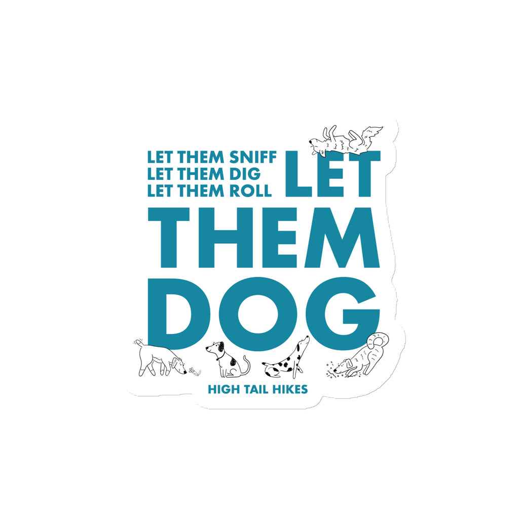 Let Them Dog (Full) 4" x 4" Magnet – High Tail Hikes